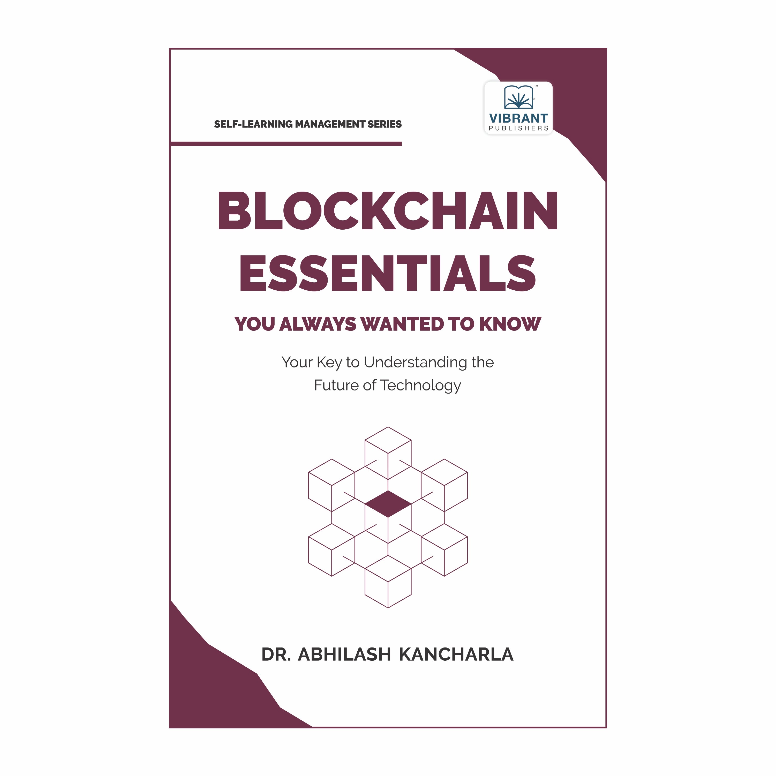 Blockchain Essentials You Always Wanted To Know - Vibrant Publishers LLC
