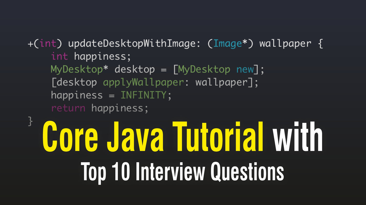 Core Java Tutorial with Top 10 Interview Questions – Vibrant Publishers LLC