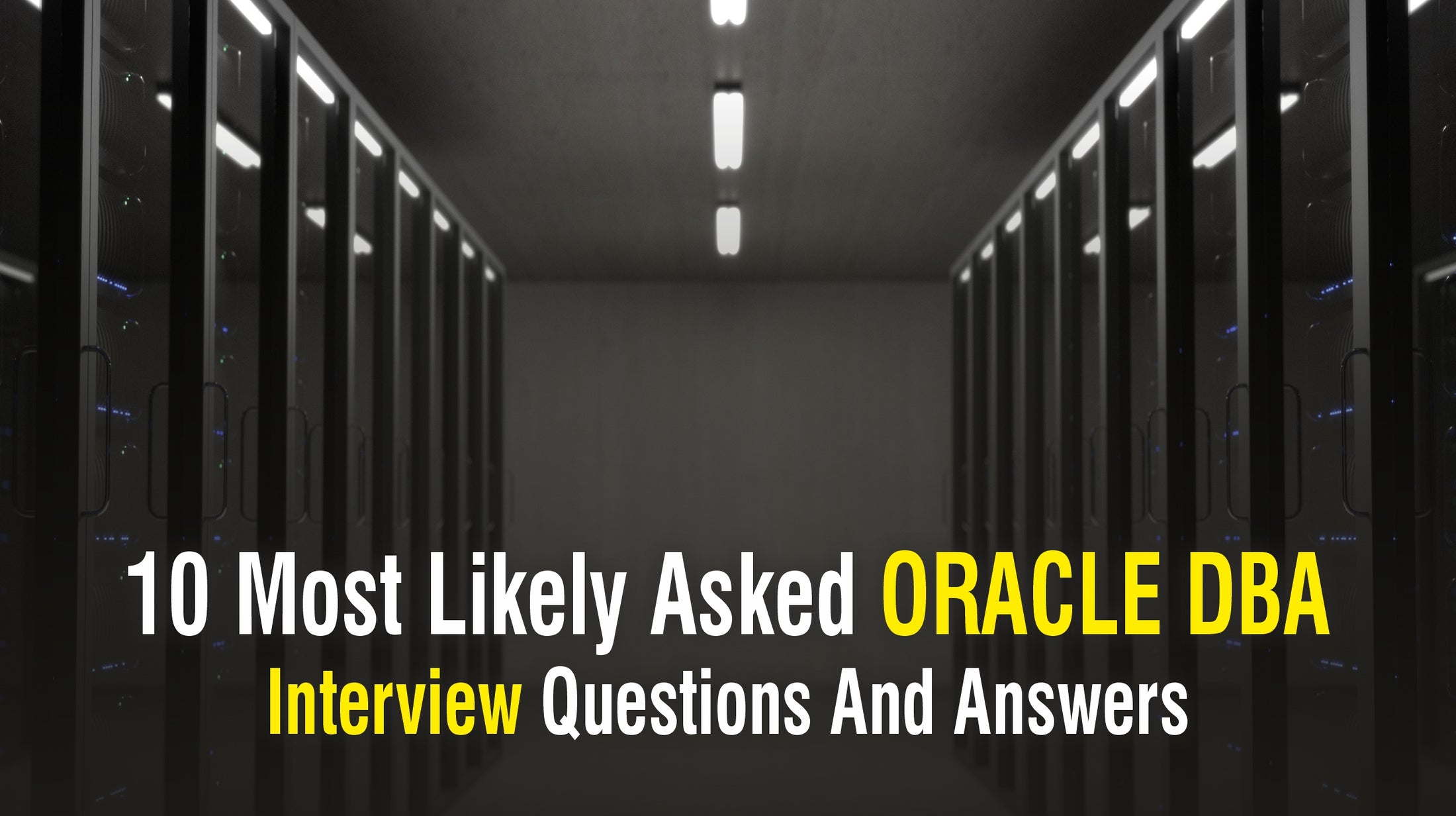 10 Most Likely Asked ORACLE DBA Interview Questions And Answers ...